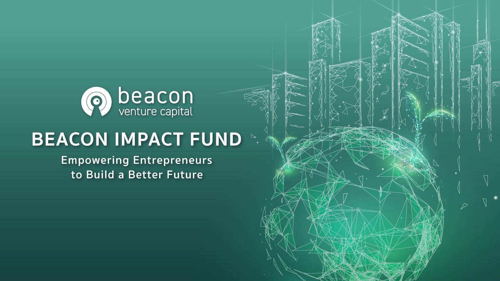 เปิดแผนการลงทุน Beacon Impact Fund ผลักดัน ESG สร้างการเติบโตและยั่งยืน | Brand Inside